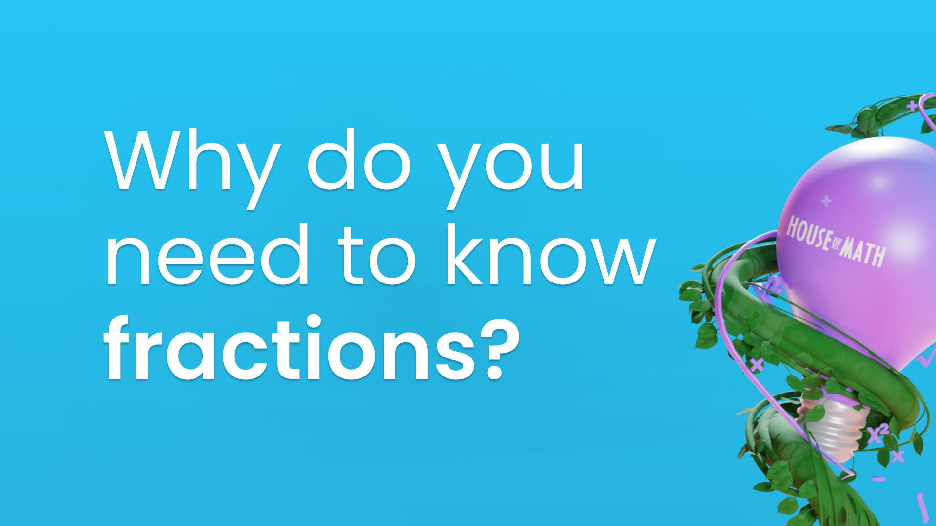 Why Do You Need to Know Fractions?