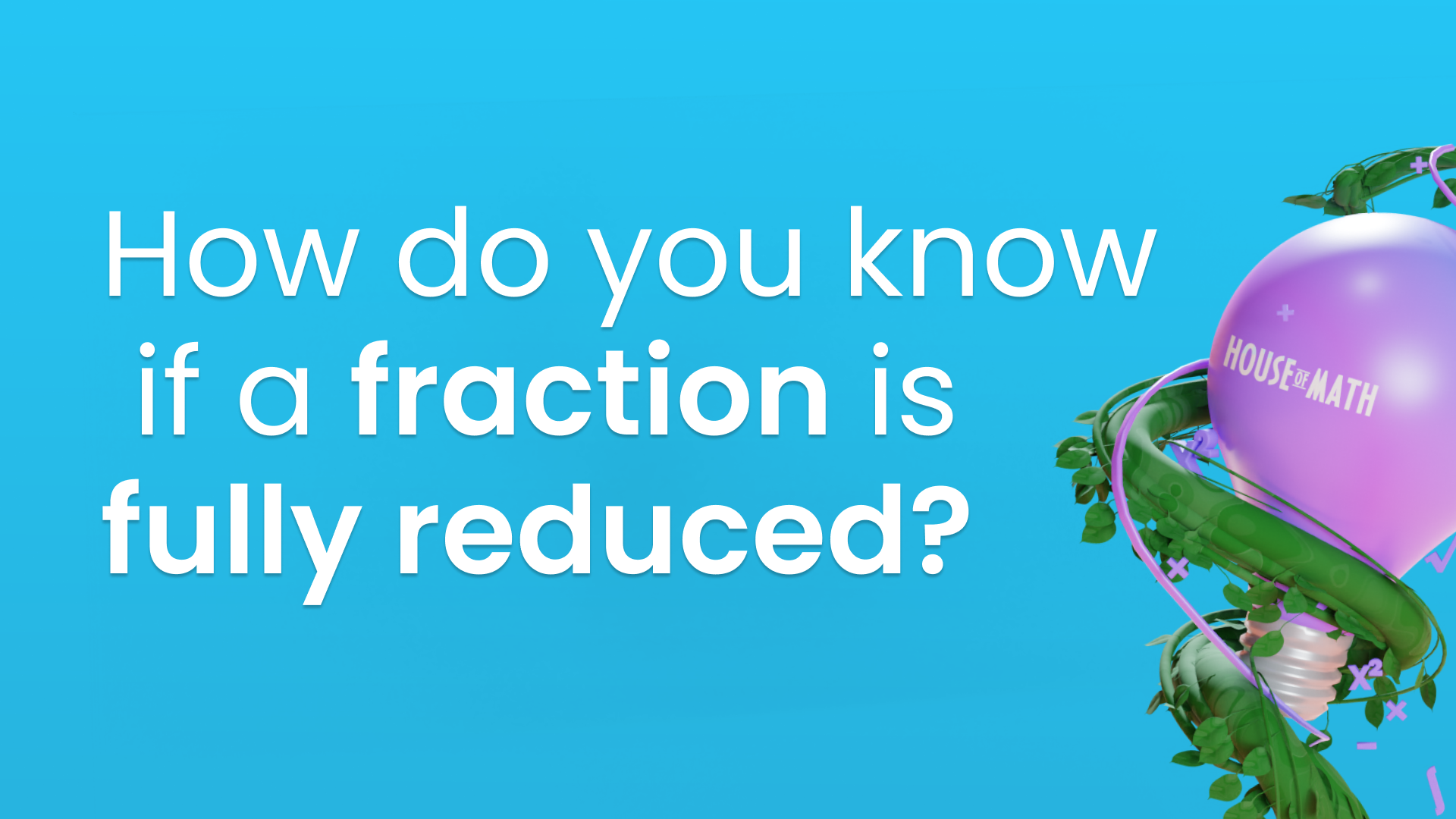 How Do You Know If A Fraction Is Fully Reduced 