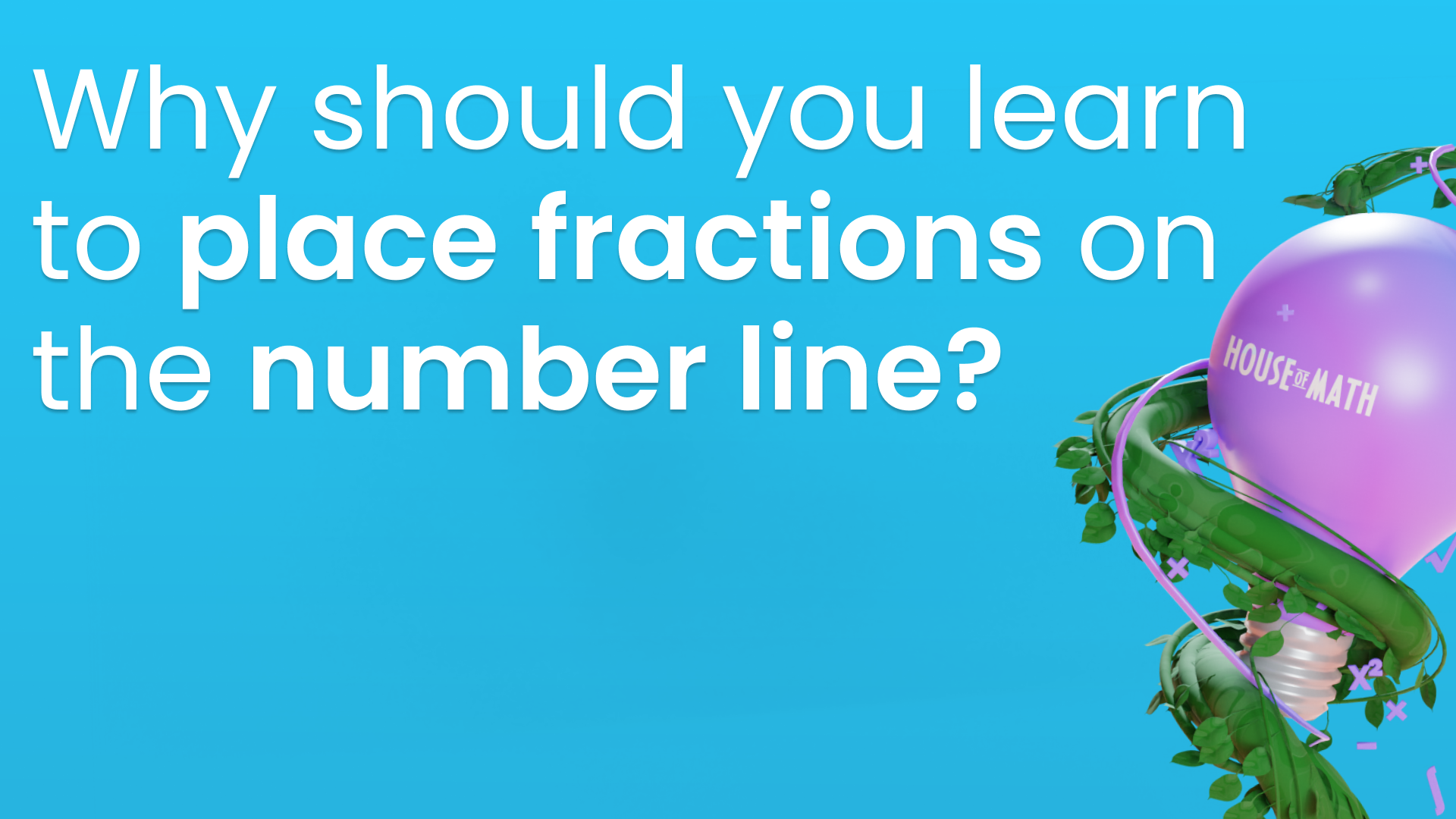 Why Should You Learn to Place Fractions on the Number Line?
