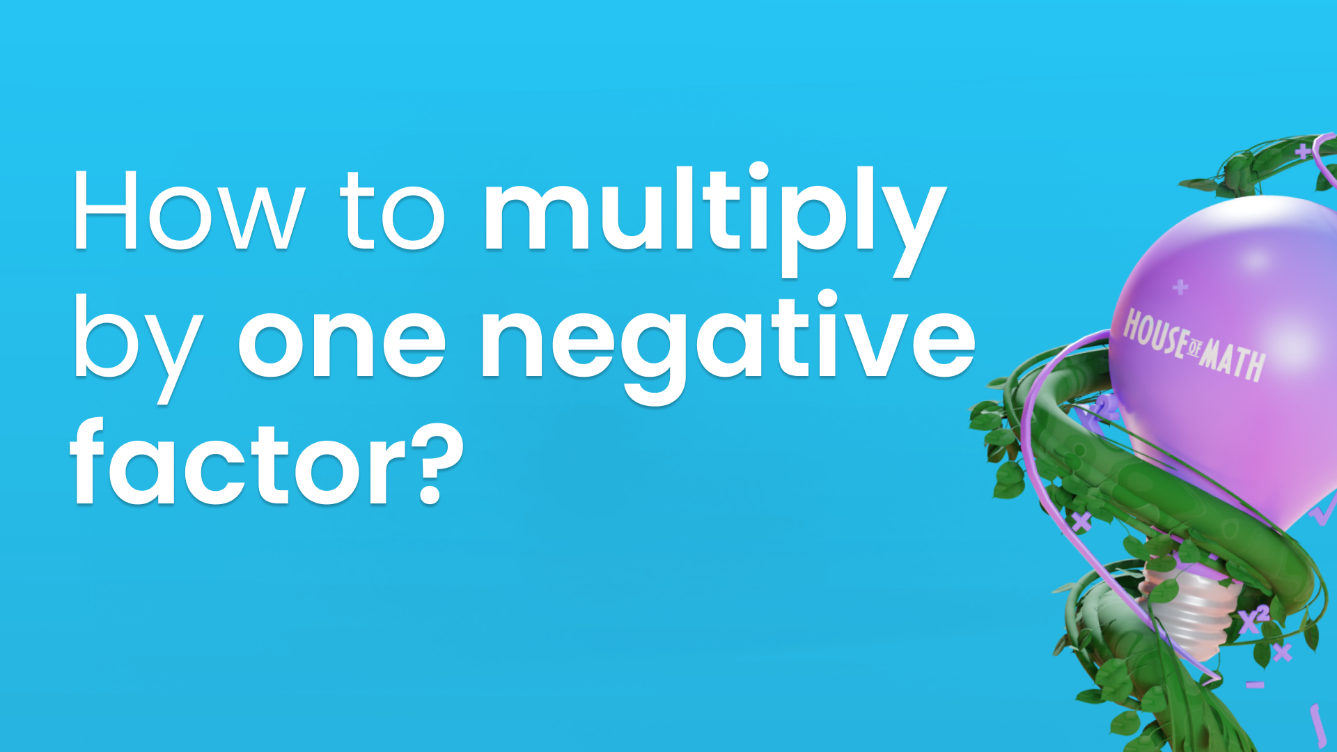 How To Multiply By One Negative Factor