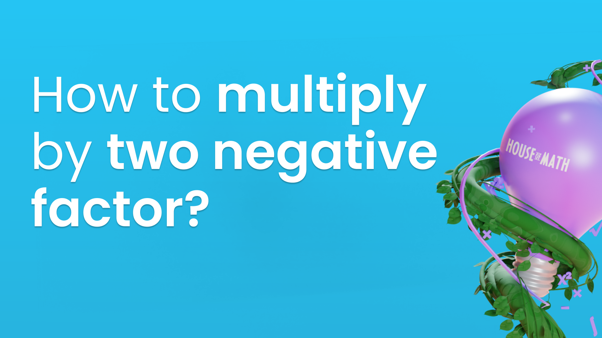 How To Multiply Two Negative Factors