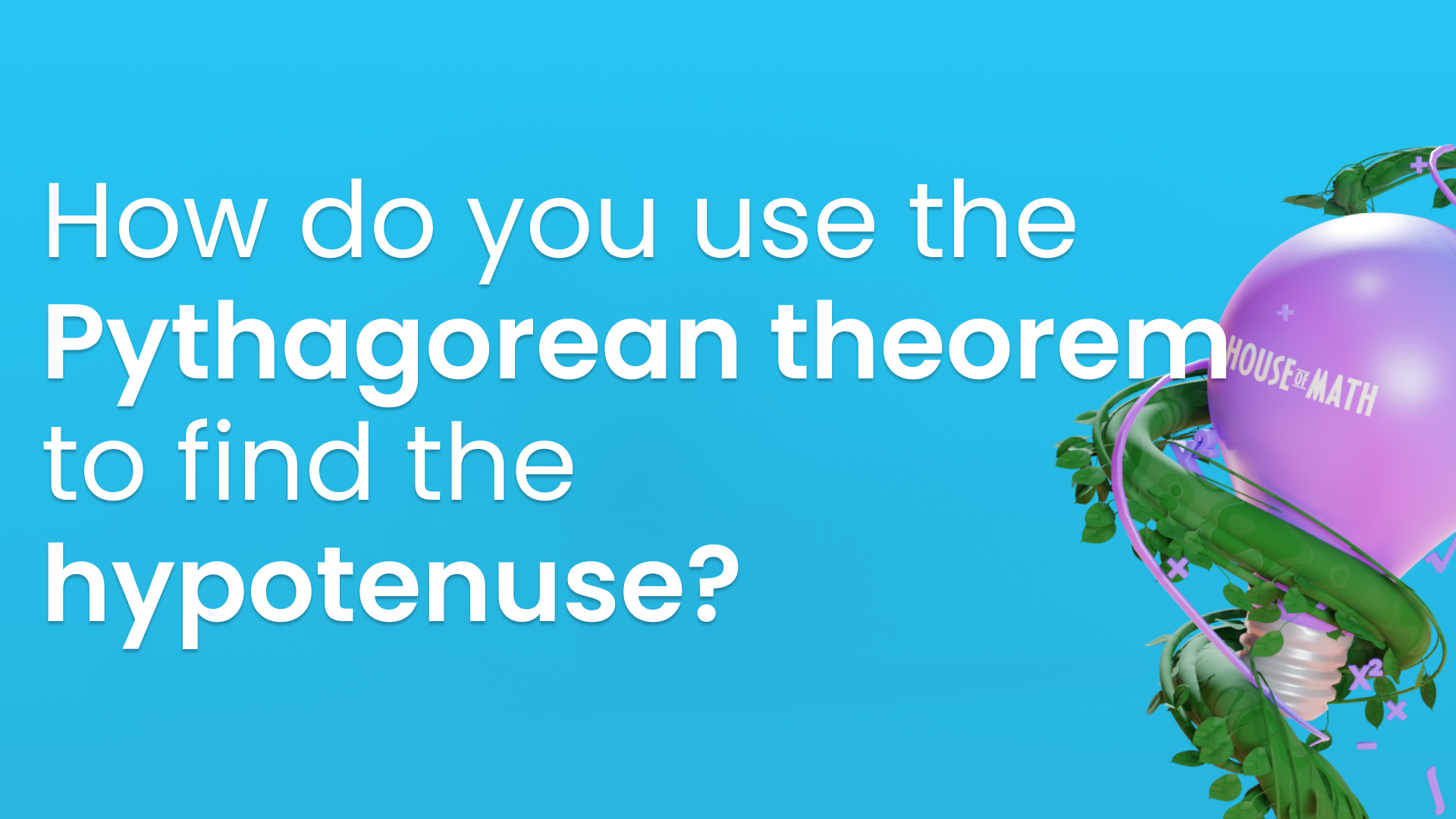 How Do You Use the Pythagorean Theorem to Find the Hypotenuse?